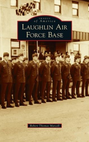 Laughlin Air Force Base by Robert Thomas Marcell (2021, Hardcover) for ...
