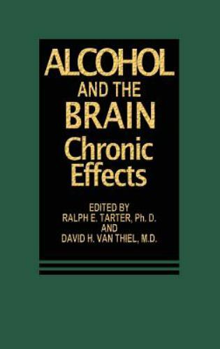 Alcohol and the Brain : Chronic Effects by David H. Van Thiel (1985 ...