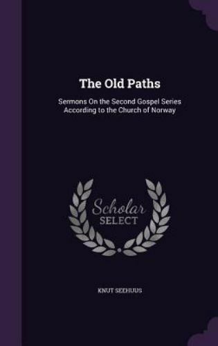 Old Paths : Sermons on the Second Gospel Series According to the Church ...
