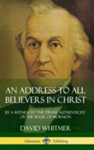 Address to All Believers in Christ : By a Witness to the Divine ...