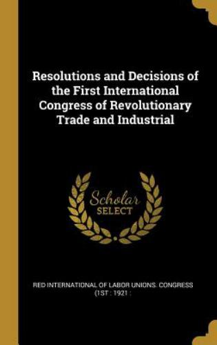 Resolutions and Decisions of the First International Congress of ...