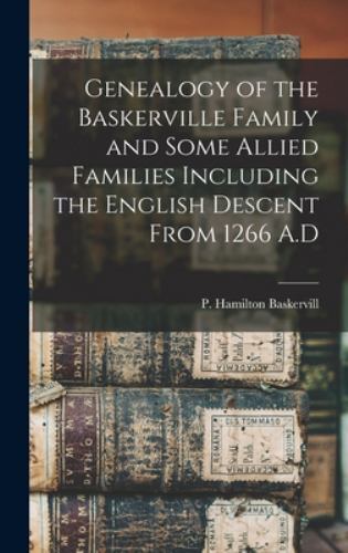 Genealogy of the Baskerville Family and Some Allied Families Including ...