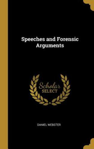 Speeches and Forensic Arguments by Daniel Webster (2019, Hardcover) for ...