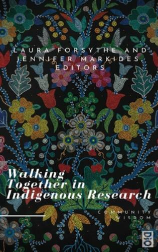 Walking together in Indigenous Research by Jennifer Markides (2020 ...