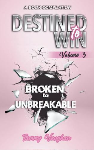 Destined to Win : Broken to Unbreakable by Tammy Vaughan (2021, Trade ...
