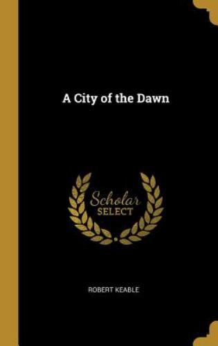 City of the Dawn by Robert Keable (2019, Hardcover) for sale online | eBay