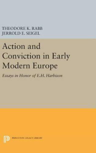 Princeton Legacy Library: Action and Conviction in Early Modern Europe ...