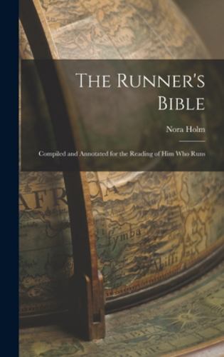 Runner's Bible : Compiled and Annotated for the Reading of Him Who Runs ...