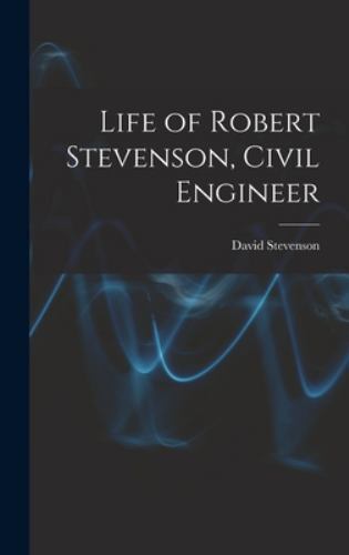 Life of Robert Stevenson, Civil Engineer by David Stevenson (2022 ...