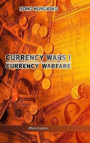 Currency Wars I : Currency Warfare by Song Hongbing (2021, Hardcover ...
