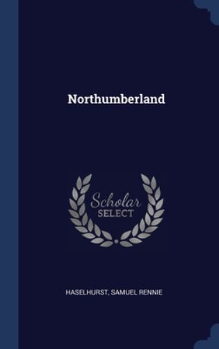 Northumberland by Haselhurst Samuel Rennie (2015, Hardcover) for sale ...