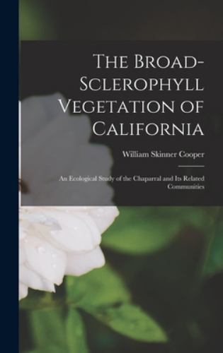 Broad-Sclerophyll Vegetation of California : An Ecological Study of the ...