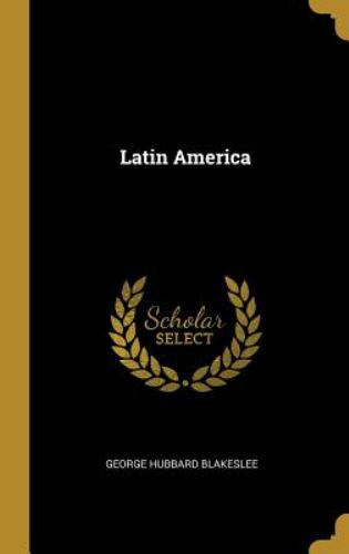 Latin America by George Hubbard Blakeslee (2019, Hardcover) for sale ...