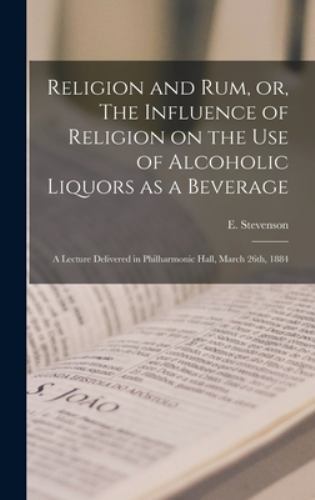 Religion and Rum, or, the Influence of Religion on the Use of Alcoholic ...
