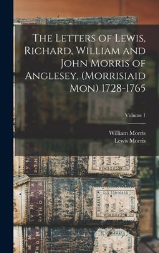 Letters of Lewis, Richard, William and John Morris of Anglesey ...