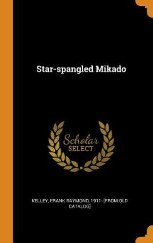 Star-Spangled Mikado by Frank Raymond 1911- [From Old C. Kelley (2018 ...