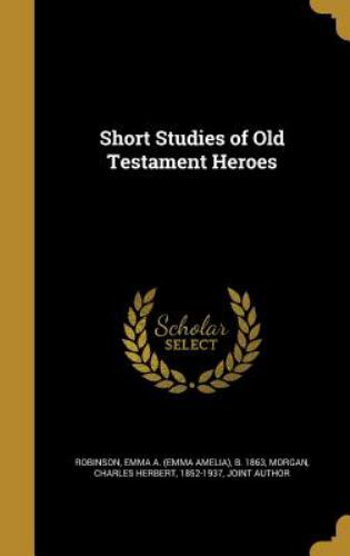 Short Studies of Old Testament Heroes by Charles Herbert 1852-1937 ...