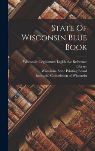 State of Wisconsin Blue Book by Wisconsin State Printing Board (2022 ...