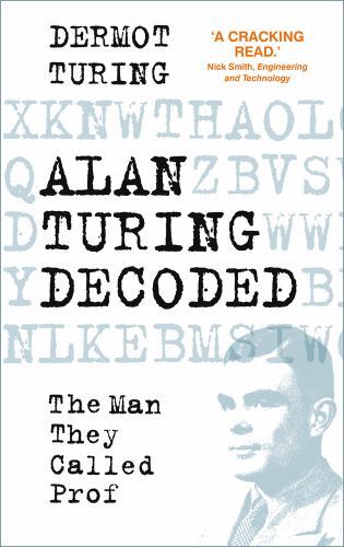 Alan Turing Decoded : The Man They Called Prof by Dermot Turing (2022, Hardcover) for sale ...