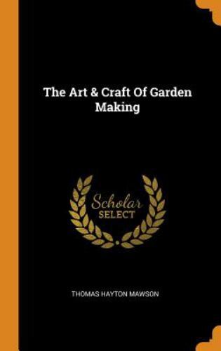 Art & Craft of Garden Making by Thomas Hayton Mawson (2018, Hardcover ...