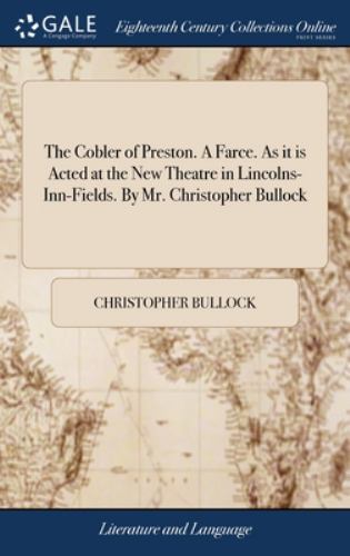 Cobler of Preston. a Farce. As It Is Acted at the New Theatre in ...