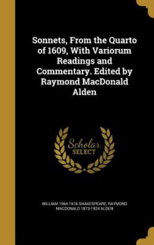 Sonnets, from the Quarto of 1609, with Variorum Readings and Commentary ...