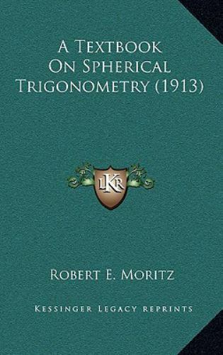 Textbook on Spherical Trigonometry by Robert E. Moritz (2010, Hardcover ...