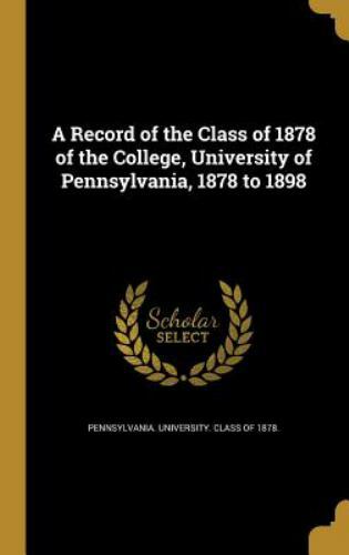 Record of the Class of 1878 of the College, University of Pennsylvania ...