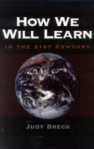 How We Will Learn in the 21st Century by Judy Breck (2002, Trade ...