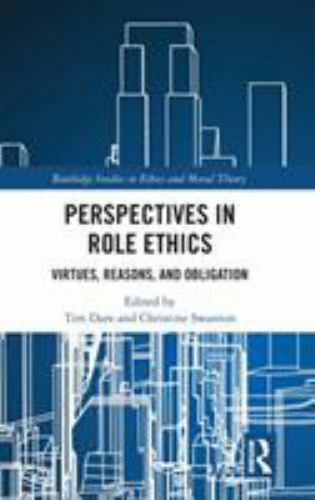 Perspectives in Role Ethics by Christine Swanton and Tim Dare (2019 ...