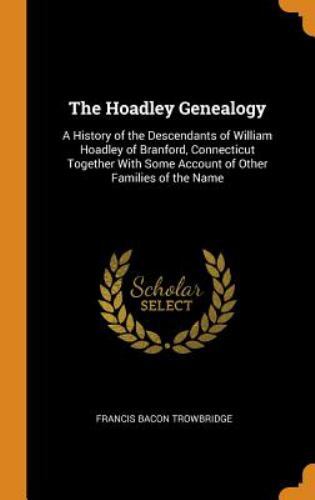 Hoadley Genealogy : A History of the Descendants of William Hoadley of ...