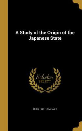 Study of the Origin of the Japanese State by Seigo 1891- Takahashi (2016, Hardcover) for sale ...