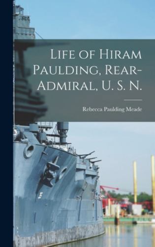 Life of Hiram Paulding, Rear-Admiral, U. S. N. by Rebecca Paulding ...
