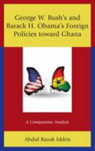 George W. Bush's and Barack H. Obama's Foreign Policies Toward Ghana ...