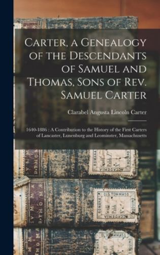 Carter, a Genealogy of the Descendants of Samuel and Thomas, Sons of ...