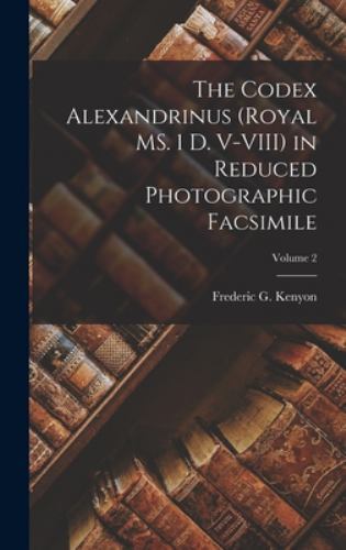 Codex Alexandrinus (Royal MS. 1 D. V-VIII) in Reduced Photographic ...