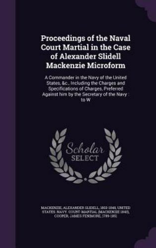 Proceedings of the Naval Court Martial in the Case of Alexander Slidell ...