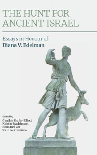 Hunt for Ancient Israel : Essays in Honour of Diana V. Edelman by ...
