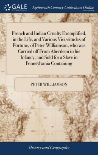 French and Indian Cruelty Exemplified, in the Life, and Various Vicissitudes of Fortune, of ...