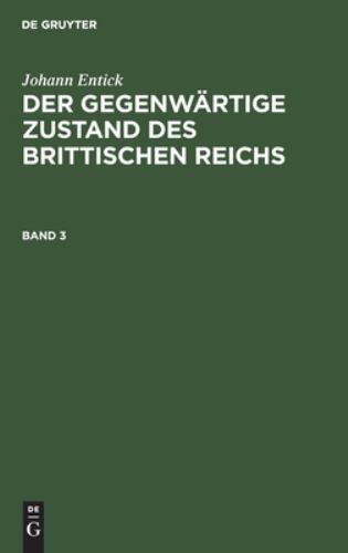 Johann Entick: der Gegenwärtige Zustand des Brittischen Reichs. Band 3 ...
