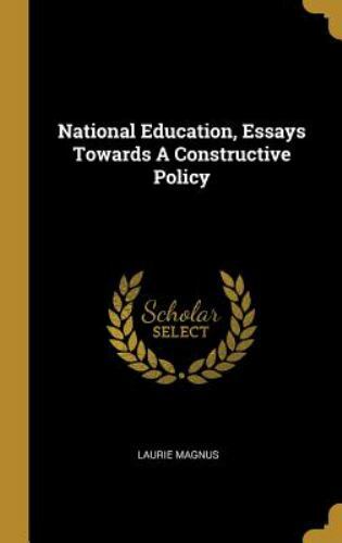 National Education, Essays Towards a Constructive Policy by Laurie ...