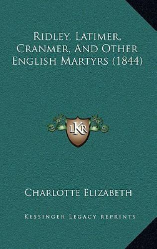 Ridley, Latimer, Cranmer, and Other English Martyrs by Charlotte ...