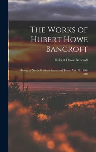 Works of Hubert Howe Bancroft : History of North Mexican States and ...