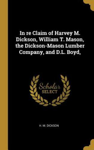 In Re Claim of Harvey M. Dickson, William T. Mason, the Dickson-Mason ...