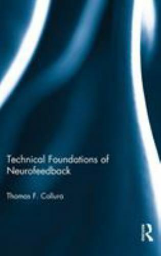 Technical Foundations of Neurofeedback by Thomas F. Collura (2013 ...
