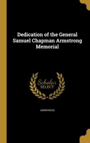 Dedication of the General Samuel Chapman Armstrong Memorial by ...