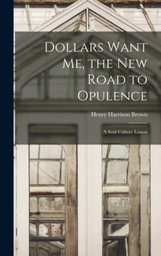 Dollars Want Me, the New Road to Opulence : A Soul Culture Lesson by ...