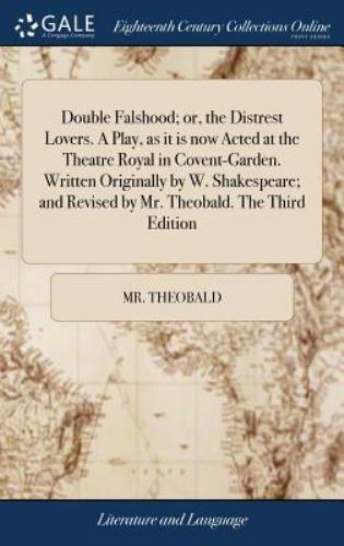 Double Falshood; or, the Distrest Lovers. a Play, As It Is Now Acted at ...