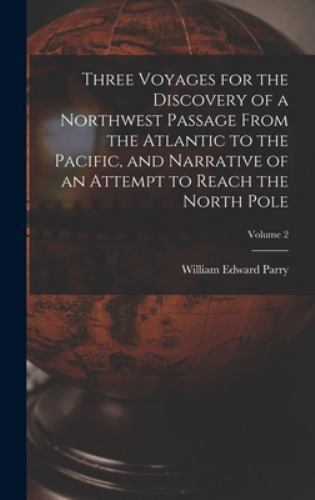 Three Voyages for the Discovery of a Northwest Passage from the ...