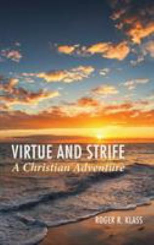 Virtue and Strife: a Christian Adventure by Roger R. Klass (2019 ...